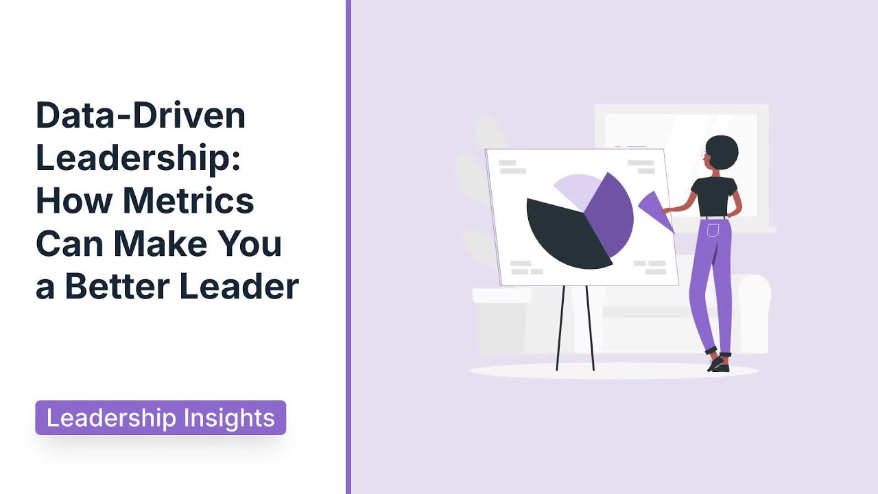 Data Driven Leadership: How Metrics Can Make You a Better Leader
