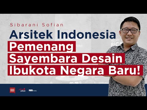 Sibarani Sofian - Arsitek Indonesia Pemenang Sayembara Desain Ibu Kota Negara Baru!