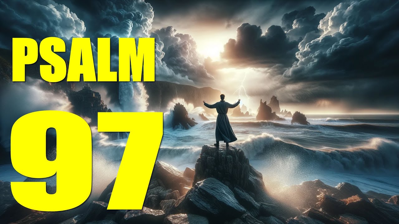 Psalm 97 Reading:  A Song of Praise to the Sovereign Lord (With words - KJV)