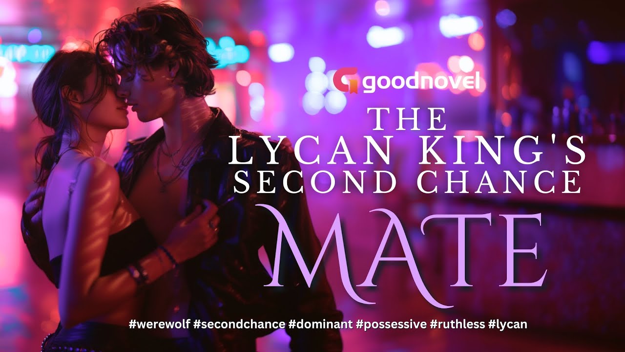 I became the 2nd chance mate of a powerful being || THE LYCAN KING’S SECOND CHANCE MATE