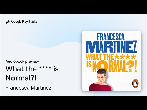 What the **** is Normal?! by Francesca Martinez · Audiobook preview