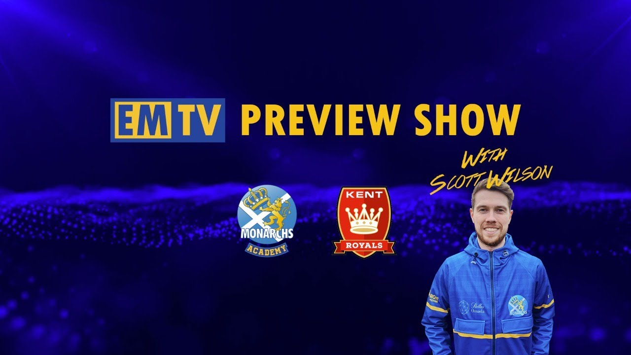 Preview Show: Monarchs Academy v Kent featuring Scott Wilson | EMTV ...