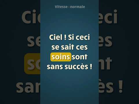 Répétez avec moi ce virelangue français 😆 : « Ciel ! Si ceci se sait ces soins sont sans succès ! »