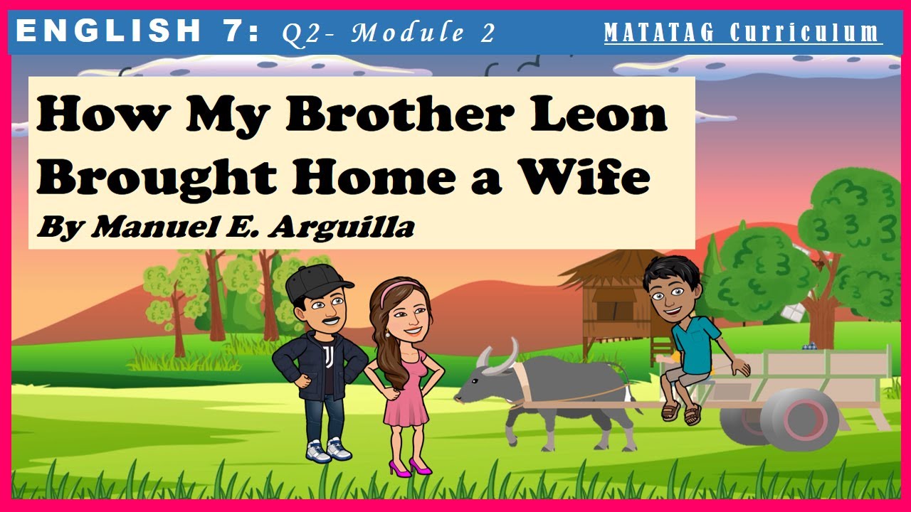 How My Brother Leon Brought Home a Wife ӏӏ ENGLISH 7 ӏӏ QUARTER 2- MODULE 4