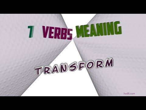 transform - 9 verbs which are synonyms to transform (sentence examples)