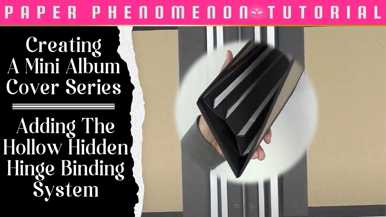 Pt3 Creating A Mini Album Cover Series: Hollow Hidden Hinge Binding System