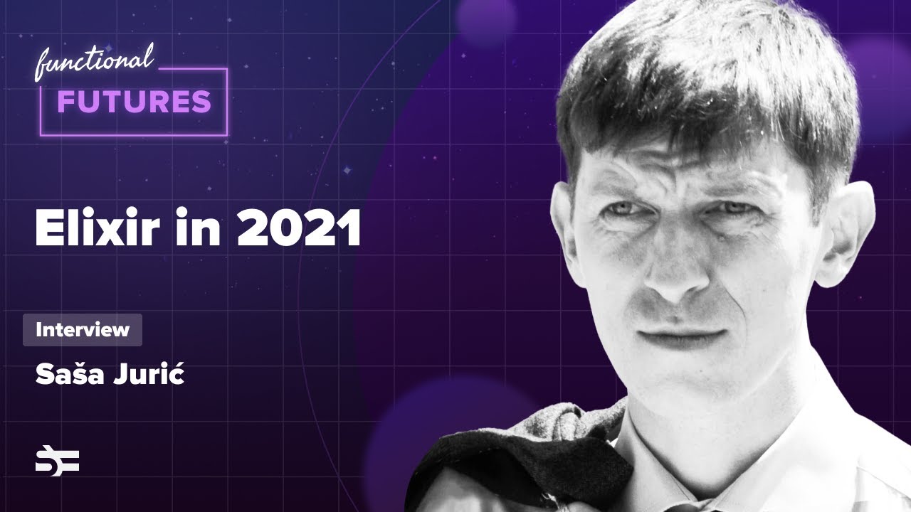Elixir in 2021 – Saša Jurić & Jonn Mostovoy