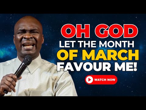 Oh God Let The Month of March Favour Me! Apostle Joshua Selman