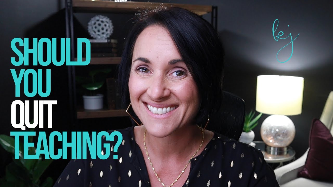 Should You Quit Teaching? | Kathleen Jasper