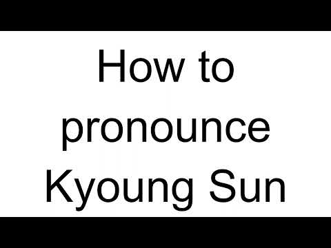 How to Pronounce Kyoung Sun (Korean)