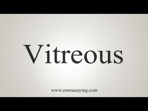 How To Say Vitreous