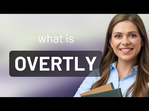 Overtly | OVERTLY meaning