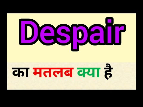 Despair meaning in hindi || despair ka matlab kya hota hai || word meaning english to hindi