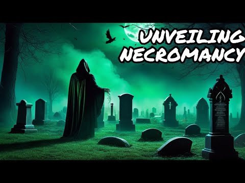 Necromancy: The Dark Art Unveiled