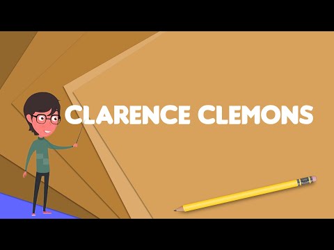 What is Clarence Clemons?, Explain Clarence Clemons, Define Clarence Clemons