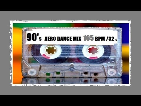 90's AERO DANCE MIX 165 BPM 32 COUNT
