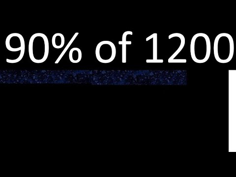 90% of 1200 , percentage of a number . 90 percent of 1200 . procedure