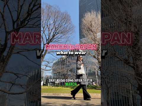 MARCH in JAPAN, here’s what to wear 🇯🇵👖👚