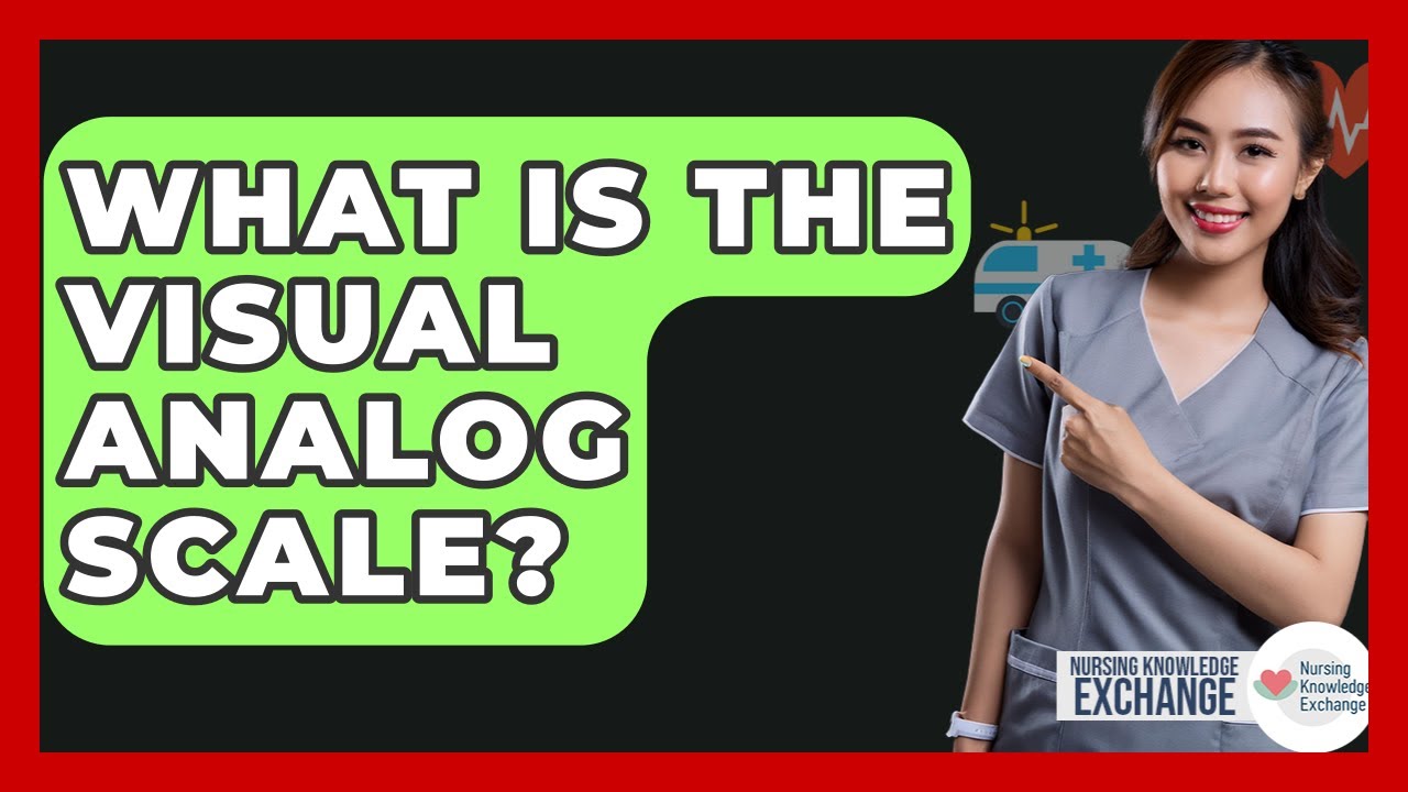 What Is The Visual Analog Scale? - Nursing Knowledge Exchange