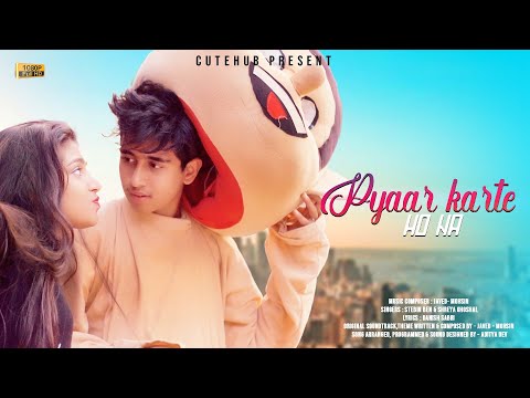 Pyaar Karte Ho Na (Video) | Cute Romantic Love Story | Stebin B, Shreya G | Mohsin Khan | Cutehub