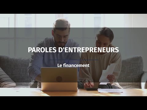 Paroles d'entrepreneurs : le financement de son projet