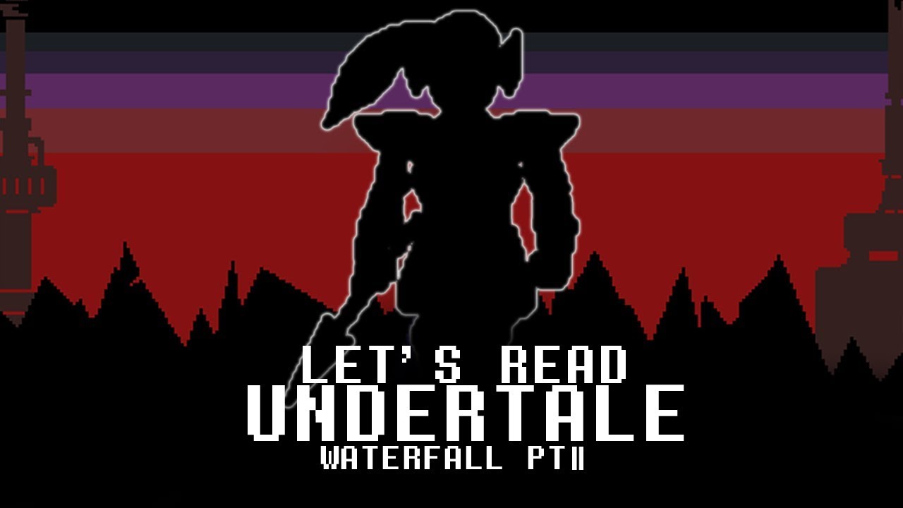 Let's Read Undertale: Waterfall Pt II