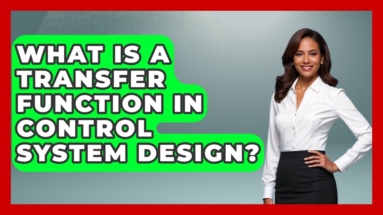 What Is A Transfer Function In Control System Design? - Mechanical Engineering Explained