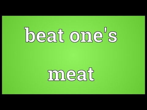 Beat one's meat Meaning