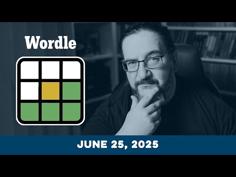 Doug plays today's NYT Wordle Puzzle Game for 6/25/2025