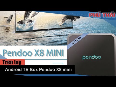 Trên tay Android TV Box X8 mini chính hãng Pendoo | Viết bởi christhnvn