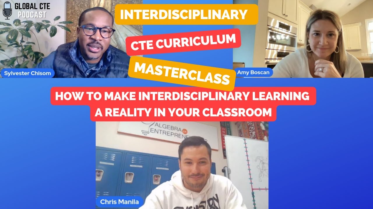 Interdisciplinary CTE Curriculum Masterclass -Global Career Tech Education Podcast ep14