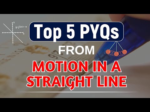 Motion in A Straight Line - TOP 5 NEET PYQs (from 2012 to 2024)!!!