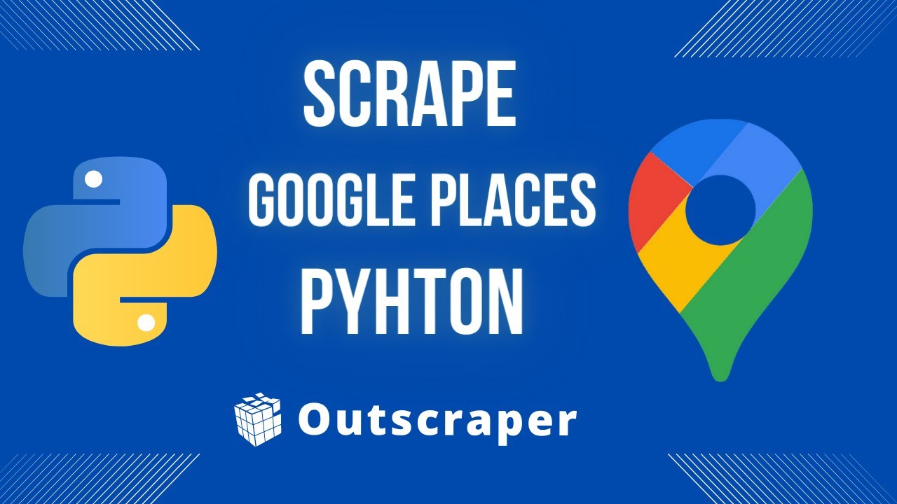How to Scrape Google Places in Python? [TUTORIAL]