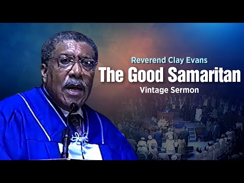 Rev. Clay Evans Preaching " The Good Samaritan "( The Gospel of Luke)