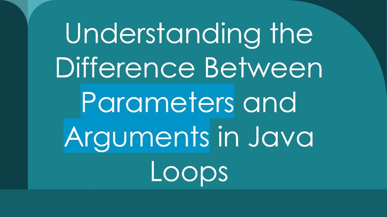 Understanding the Difference Between Parameters and Arguments in Java Loops