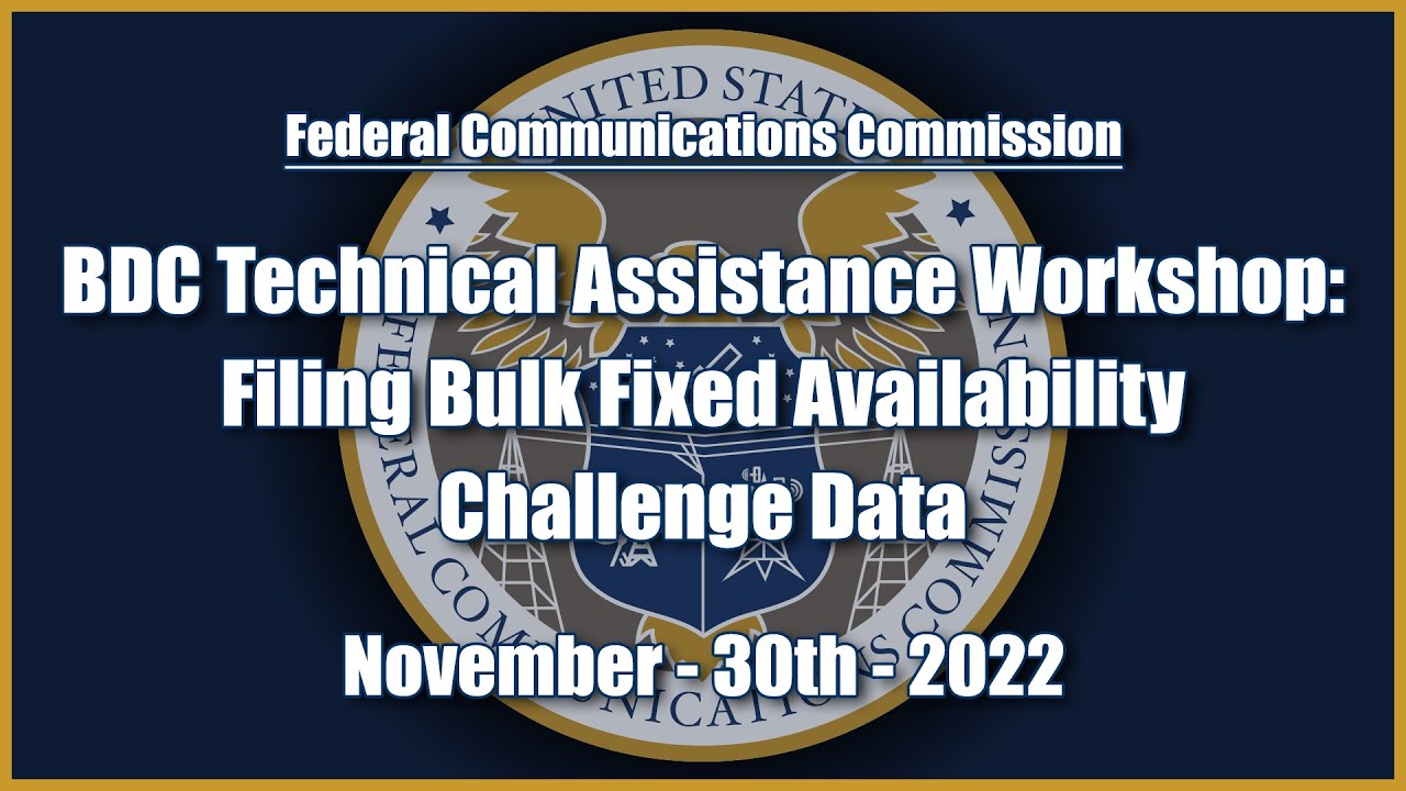 BDC Technical Assistance Workshop: Filing Bulk Fixed Availability Challenge Data