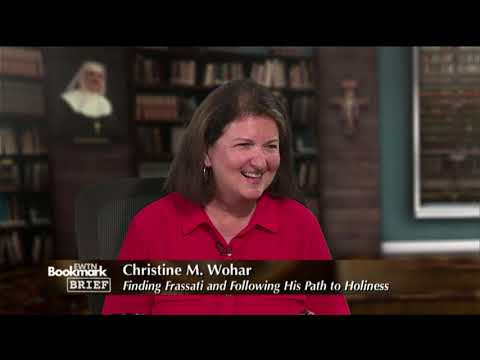 Christine M. Wohar, Finding Frassati and Following His Path to Holiness ...