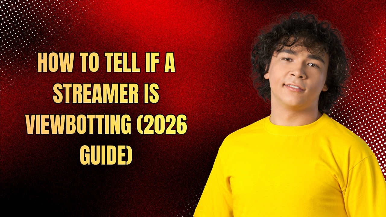 How to Tell If a Streamer Is Viewbotting (2026 Guide)