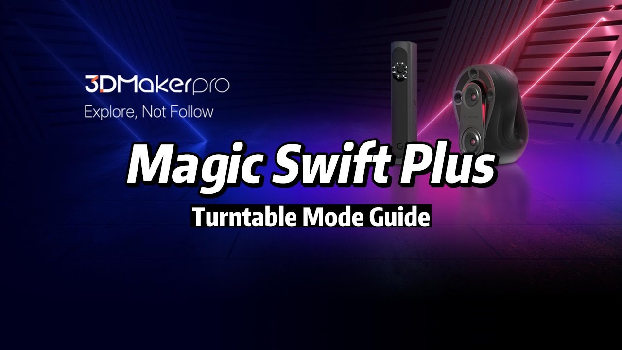 3DMakerPro Magic Swift Plus Turntable Mode Guide