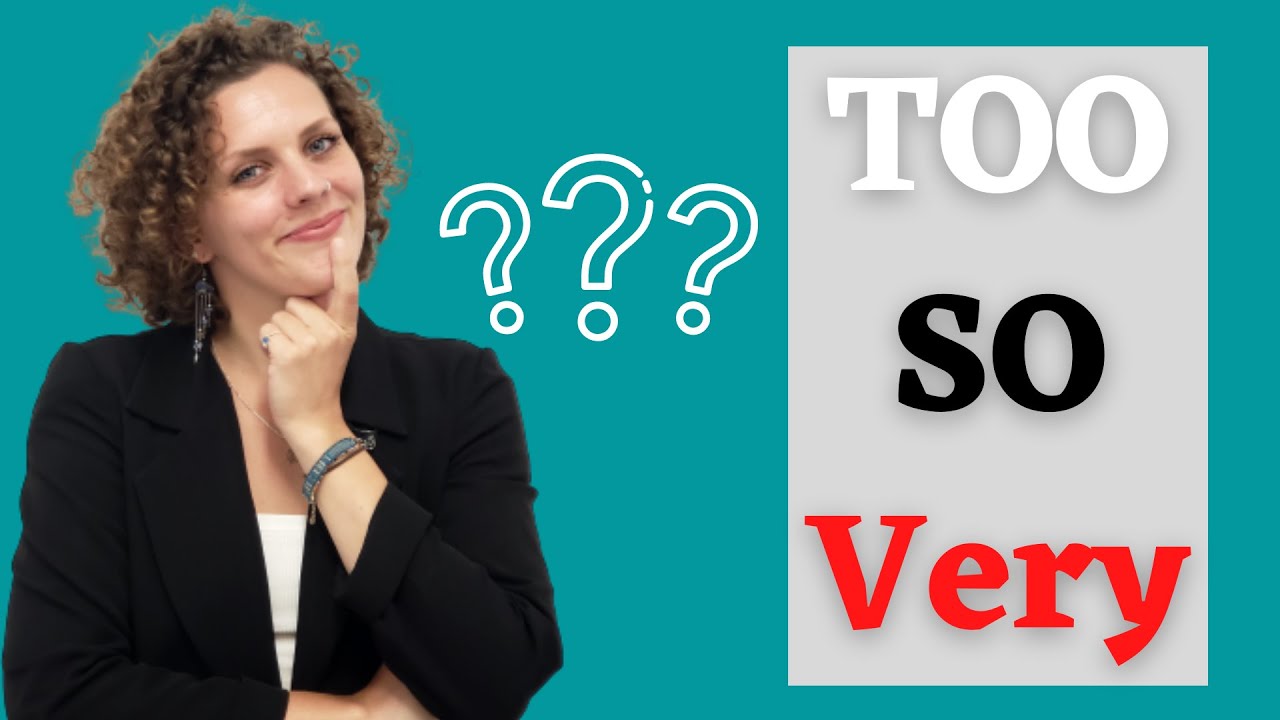 The difference between Too, So, and Very (Speak Fluent English)