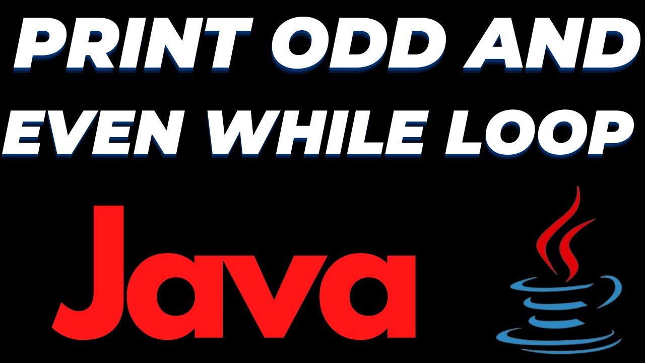Java program to print even and odd numbers using while loop tutorial