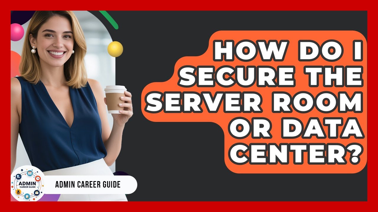 How Do I Secure The Server Room Or Data Center? - Admin Career Guide