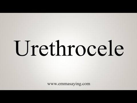 How To Say Urethrocele