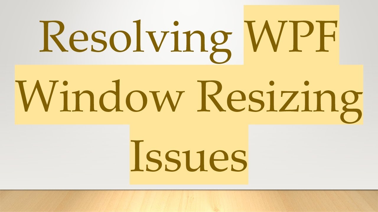 Resolving WPF Window Resizing Issues
