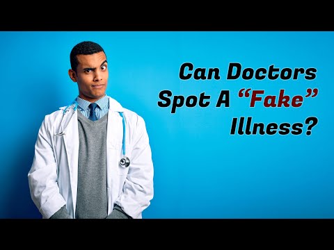 What Is a "Fake Illness" and Can Doctors Spot Them?