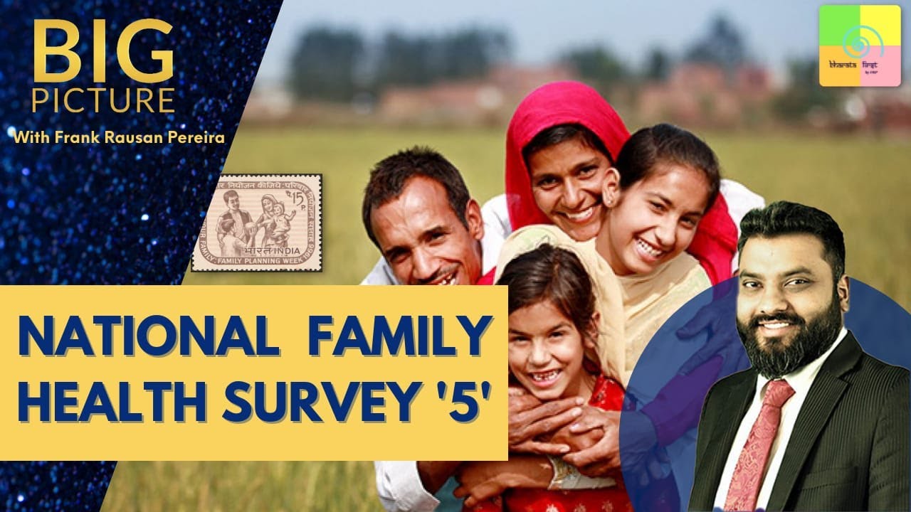 Big Picture: Comprehensive Discussion on NFHS - 5