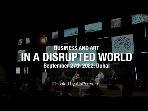 Business and Art in a Disrupted World: AlixPartners event in Dubai