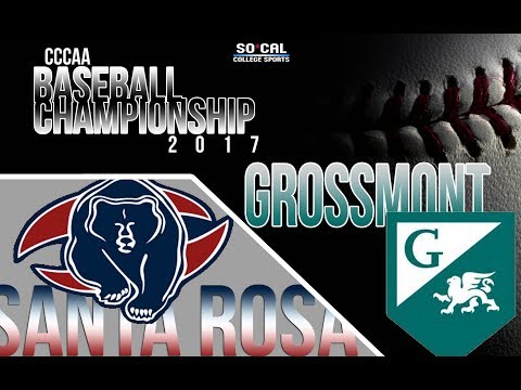 2017 CCCAA Baseball Finals Game 6: Grossmont vs Santa Rosa - 5/29/17 at 11am
