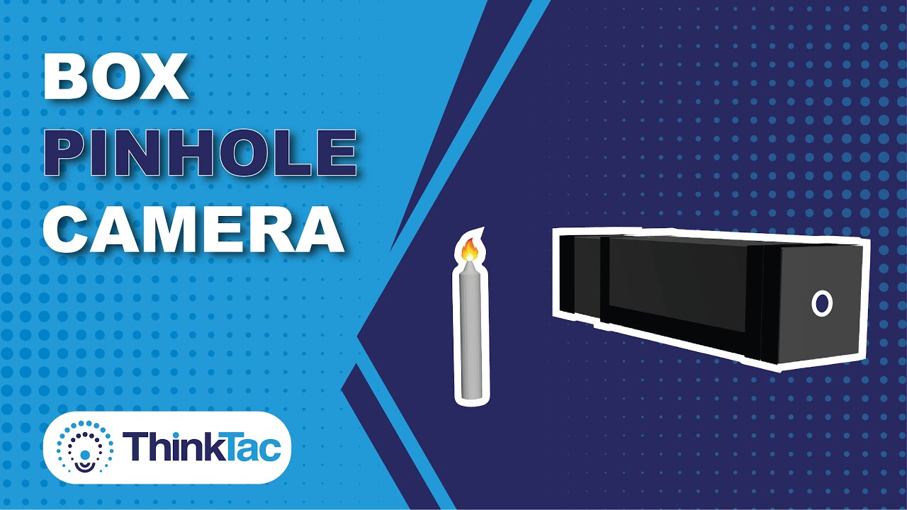 Box Pinhole Camera | DIY Science | ThinkTac