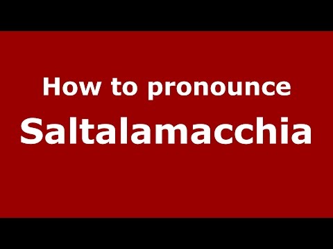 How to pronounce Saltalamacchia (Italian/Italy) - PronounceNames.com